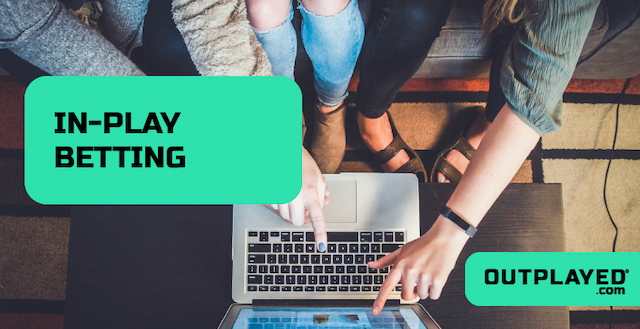 In-Play Betting Explained in Depth - Outplayed